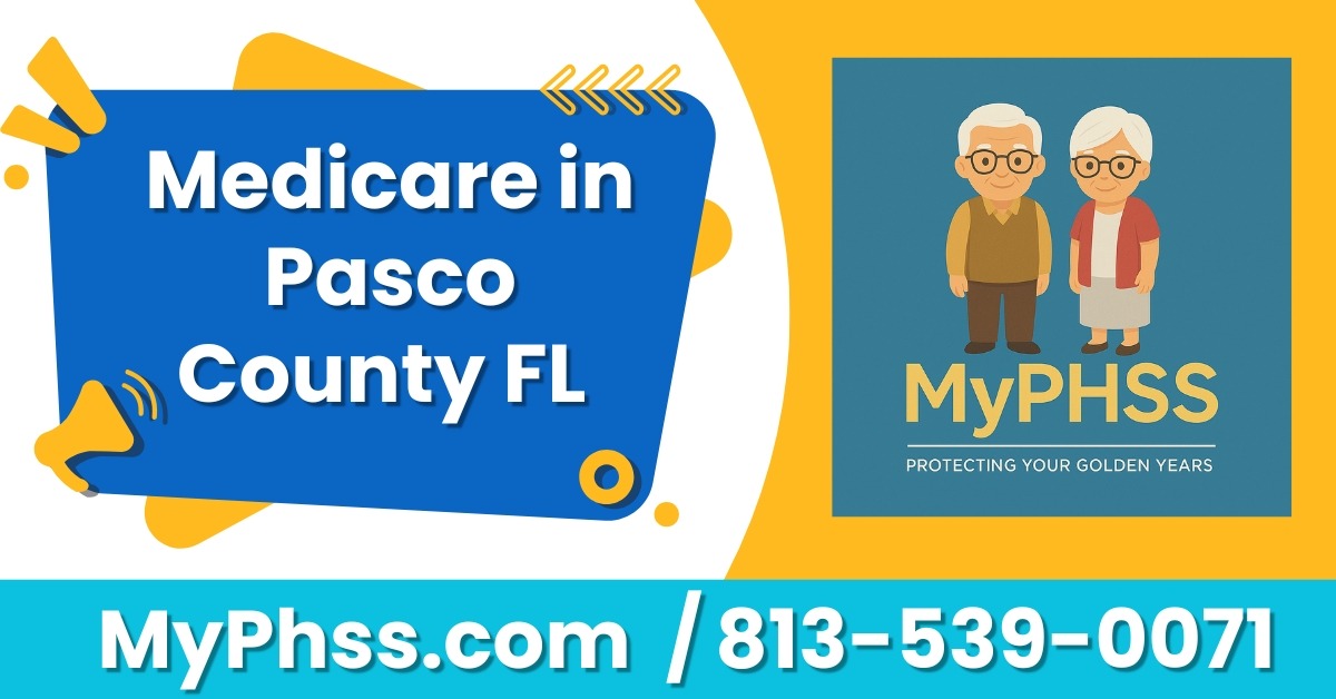 Medicare in Pasco County Florida - MyPhss 813-539-0071